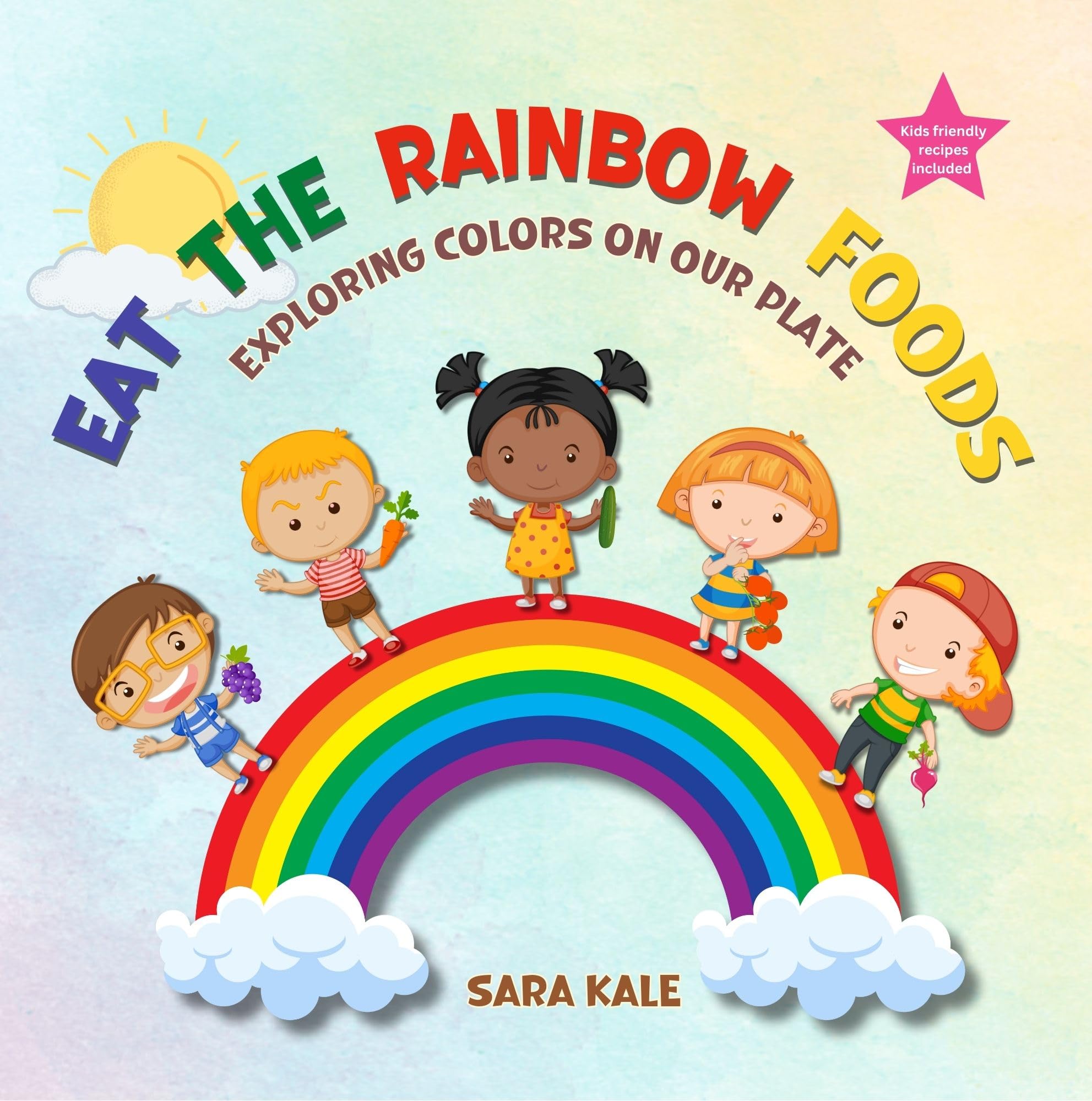 Eat The Rainbow Foods : Exploring Colors on your Plate, A Kid's Guide ...