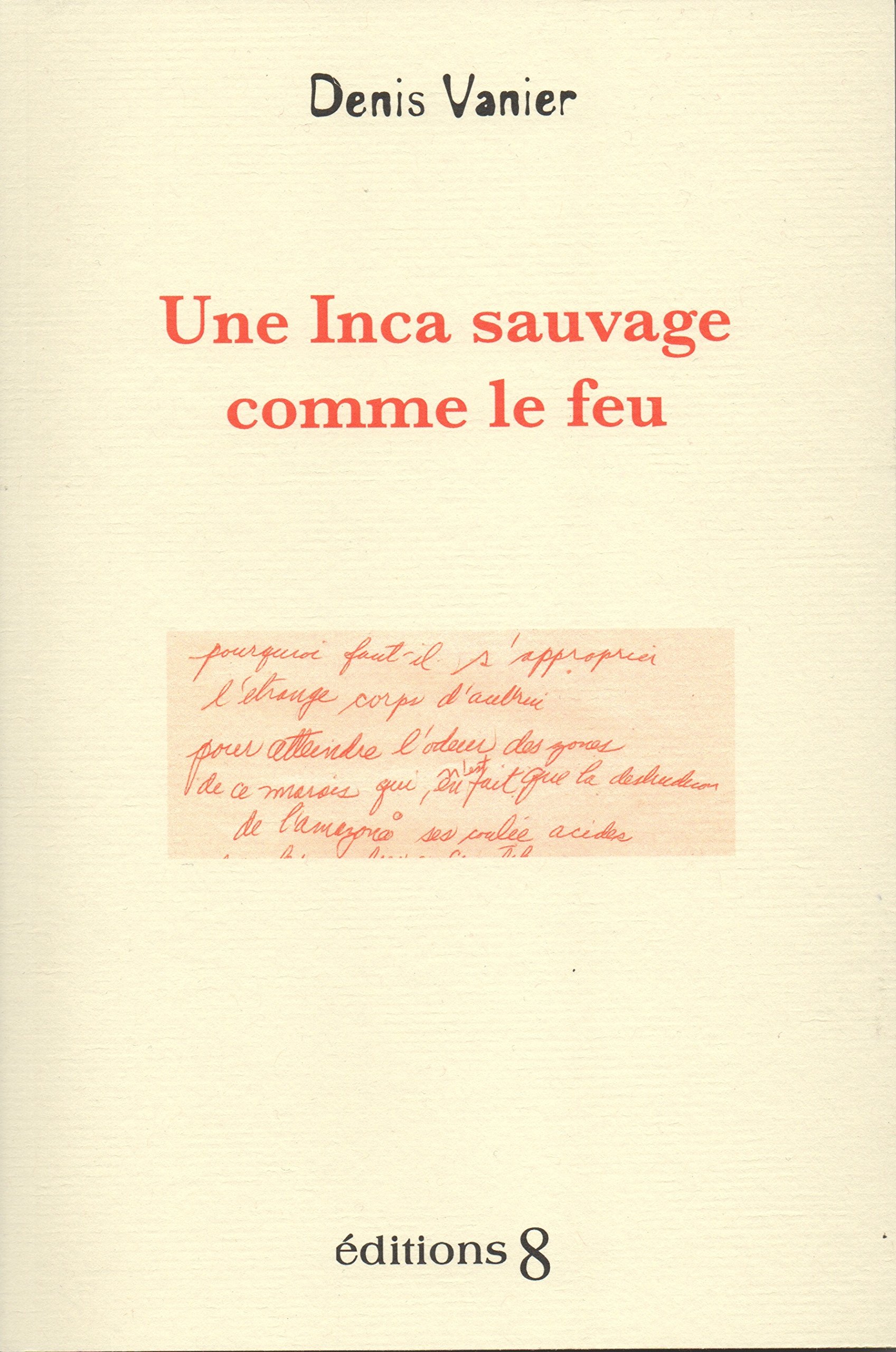 Une Inca sauvage comme le feu (Contemporains 5) by Denis Vanier | Goodreads