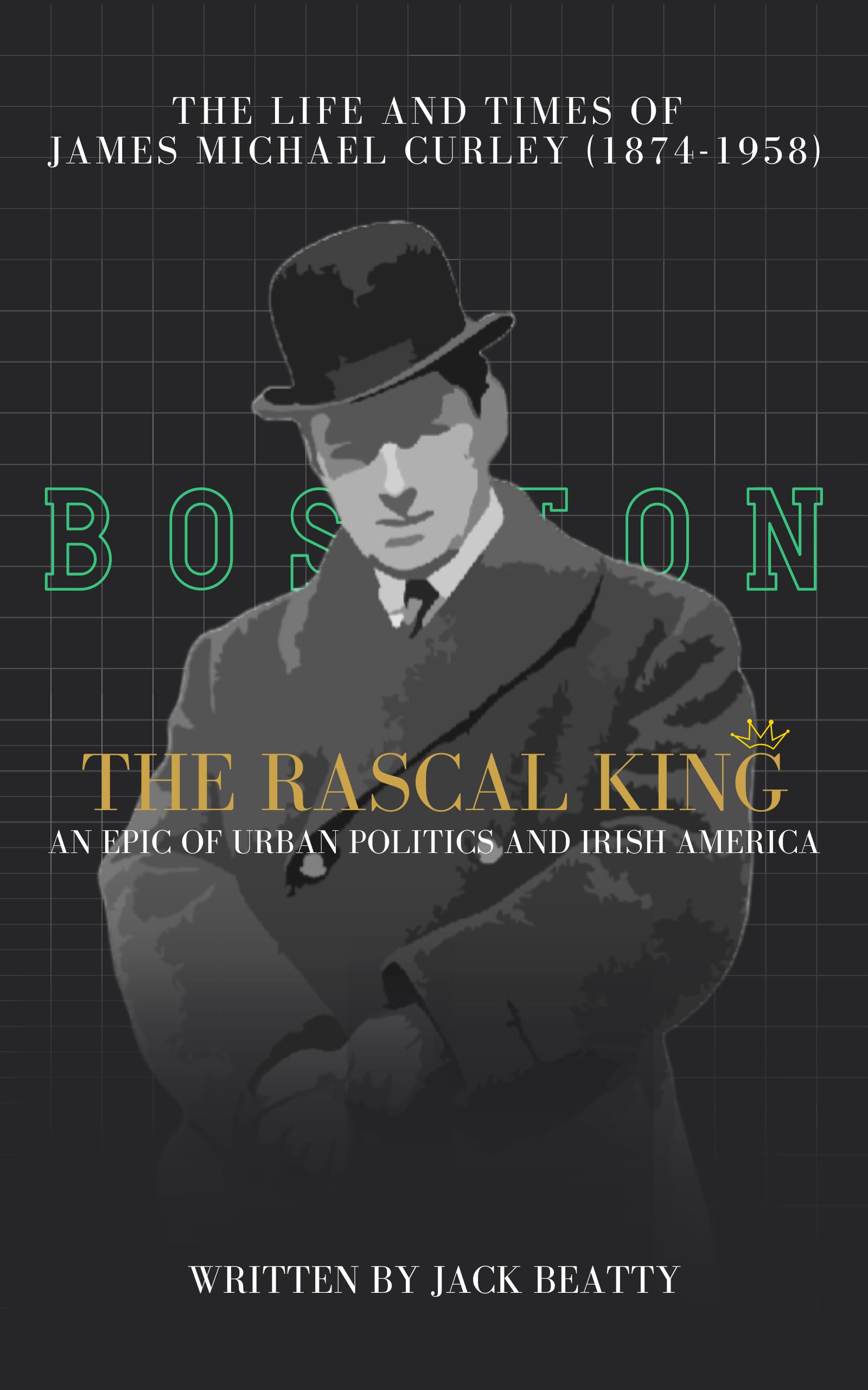 The Rascal King : The Life And Times Of James Michael Curley by Jack ...