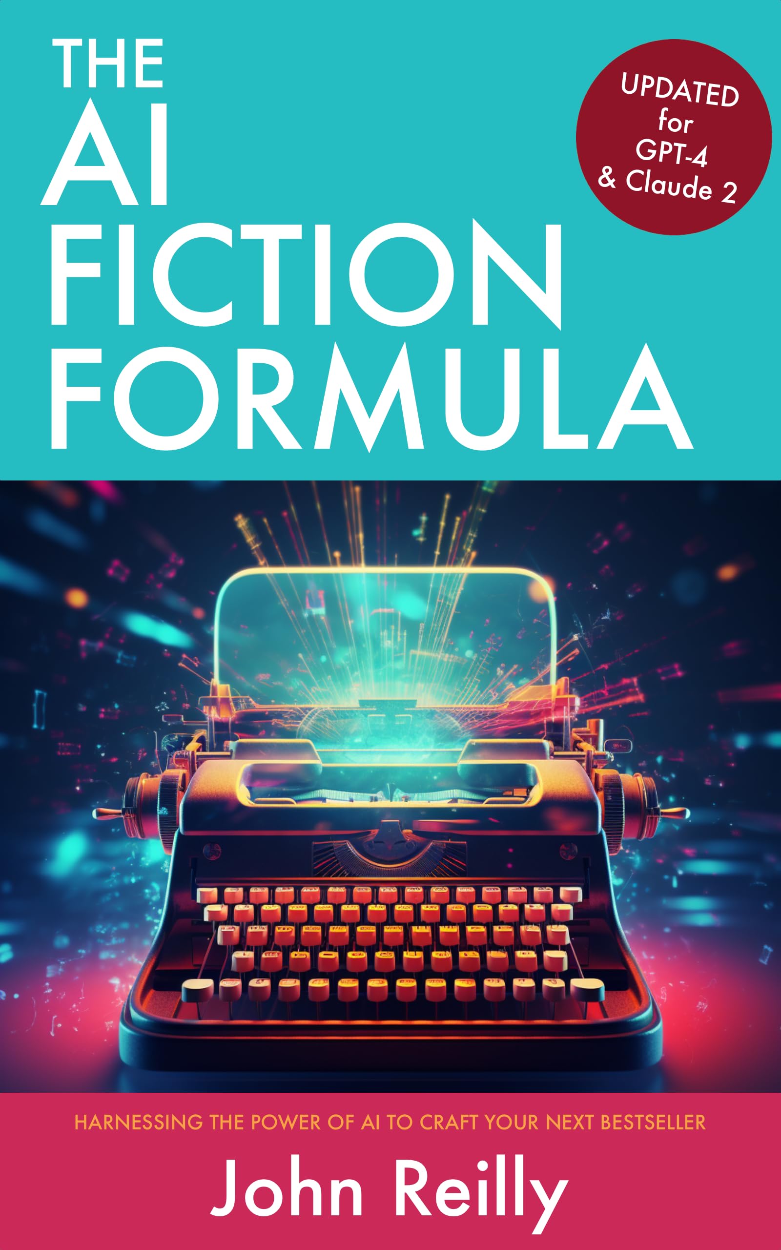 The AI Fiction Formula: Craft Compelling Novels with ChatGPT, Claude ...