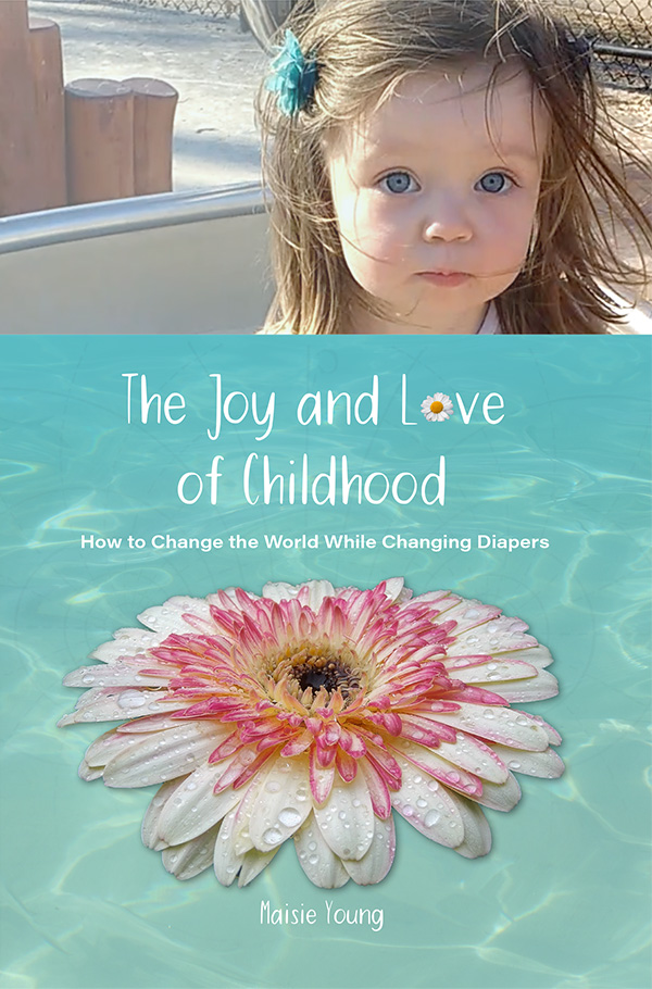 The Joy and Love of Childhood: How to Change the World While Changing ...
