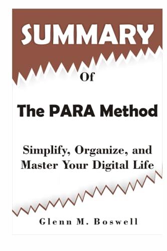 Summary of The PARA Method: Simplify, Organize, and Master Your Digital ...