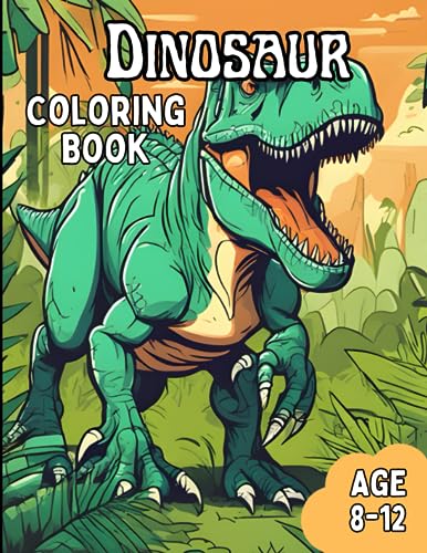 Dinosaur Coloring Book: Awesome Dinosaur Coloring Book for Kids Age 8 ...