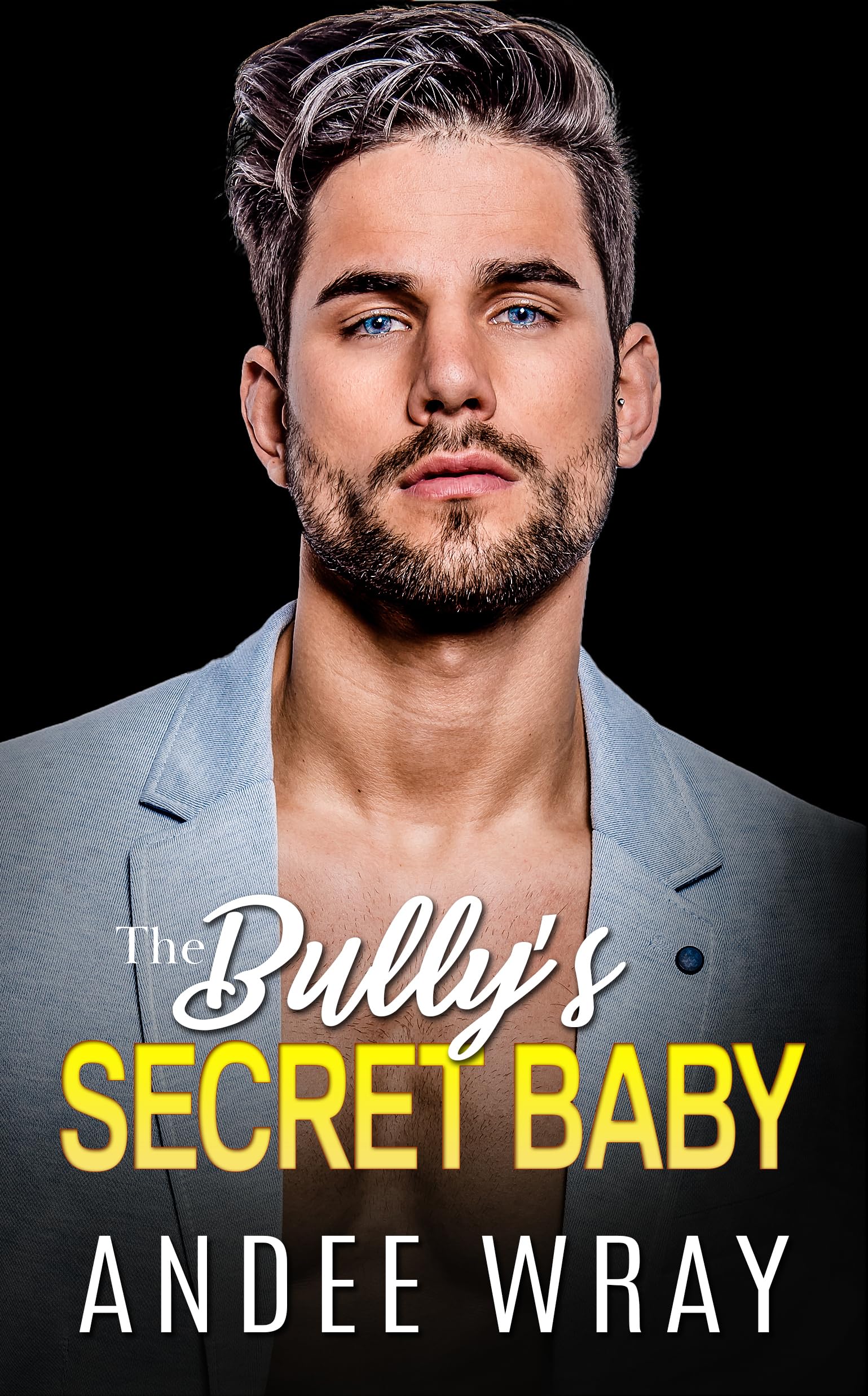 The Bully's Secret Baby (The Bully Series) by Andee Wray | Goodreads