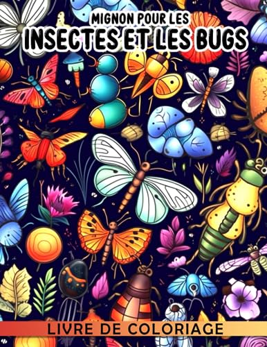 Livre de coloriage mignon pour les insectes et les bugs: Des pages de ...