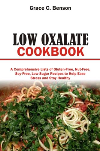 Low Oxalate Cookbook: A Comprehensive Lists of Gluten-Free, Nut-Free ...
