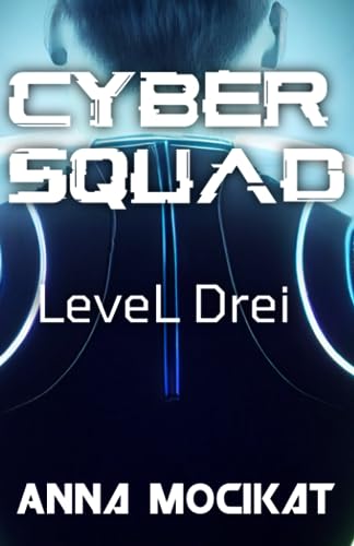 Cyber Squad: Level Drei (German Edition) by Anna Mocikat | Goodreads