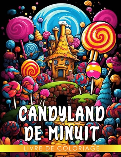 Livre de coloriage Candyland de minuit: Illustrations de personnages ...