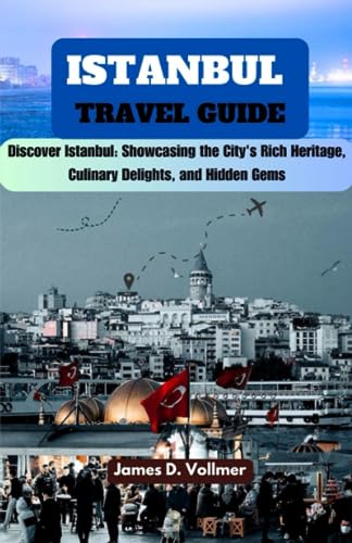ISTANBUL TRAVEL GUIDE: Discover Istanbul: Showcasing the City's Rich ...