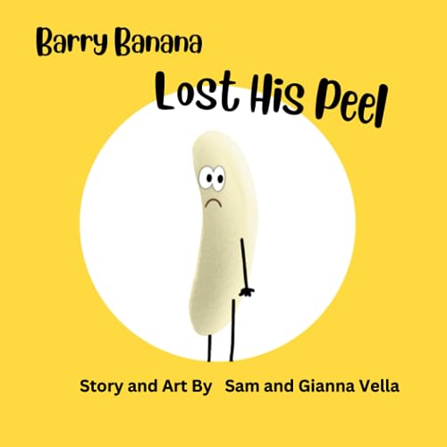 Barry Banana Lost His Peel by Sam Vella | Goodreads