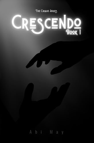 Crescendo: Part of the Cirque series by Abi May | Goodreads