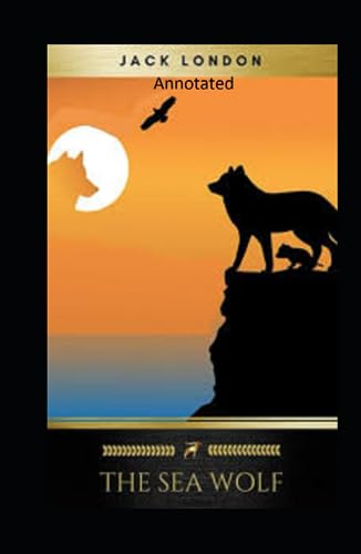 The Sea-Wolf Annotated by Jack London | Goodreads
