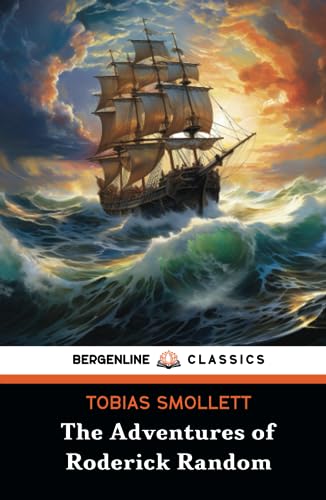 The Adventures of Roderick Random: A Classic British Bildungsroman Novel by Tobias Smollett ...