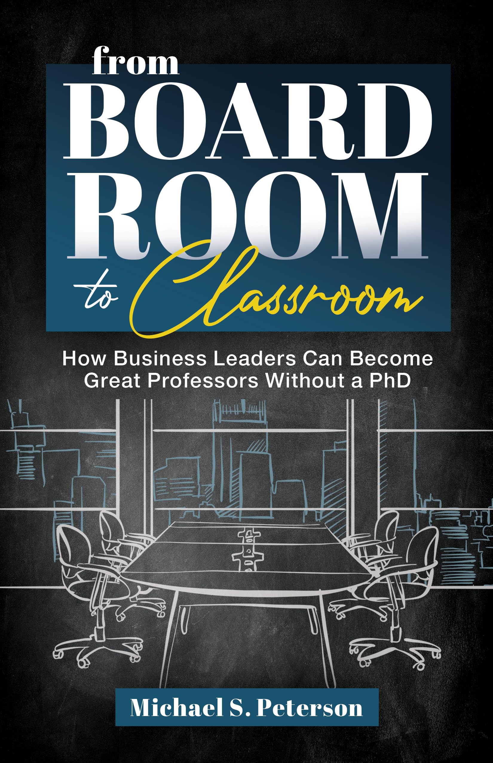 From Boardroom to Classroom: How Business Leaders Can Become Great ...