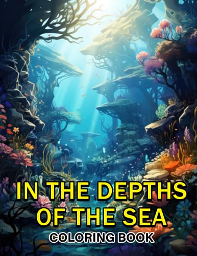 In The Depths Of The Sea Coloring Book: Unleash Your Creativity with 30 ...