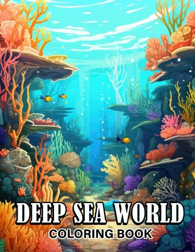 Deep Sea World Coloring Book: Enchanting Deep Sea Scenes Await with 30 ...