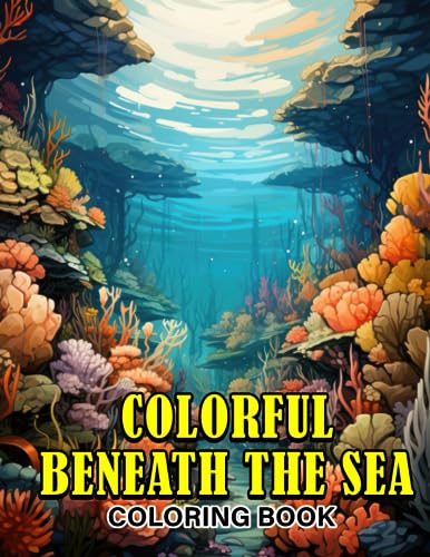 Colorful Beneath The Sea Coloring Book: Embark on a Tranquil Journey ...