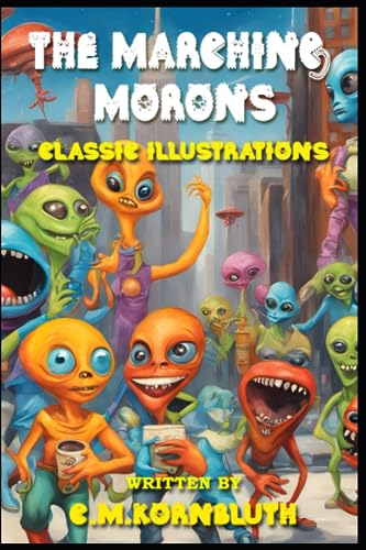 The Marching Morons: Classic Illustrations by C.M. Kornbluth | Goodreads