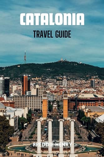 Catalonia Travel Guide: Unveiling the Splendors of the Updated Must-See ...