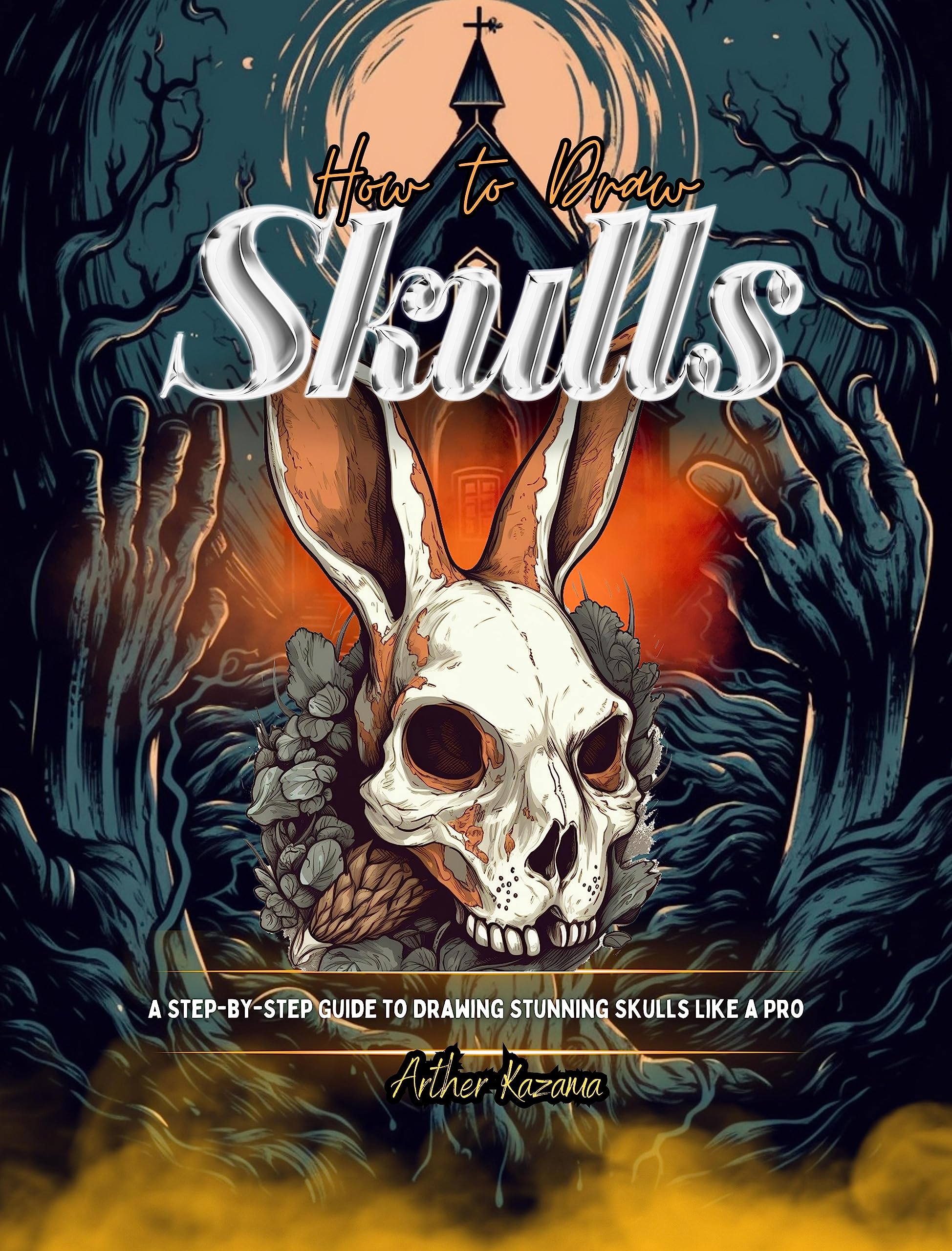 How to Draw Skulls: A Step-by-Step Guide to Drawing Stunning Skulls ...
