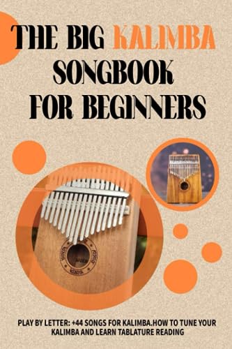 The Big Kalimba Songbook for Beginners: Play by Letter: 44+ Songs for ...