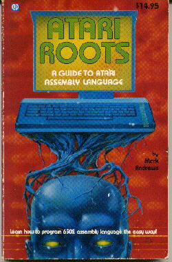 Atari Roots: Atari Assembly Language by Mark Andrews | Goodreads
