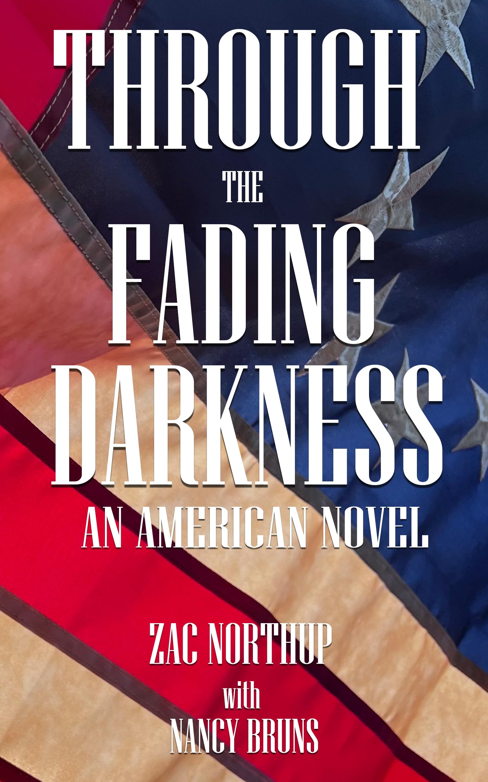 Through the Fading Darkness: A Story of Life and Death on the American ...