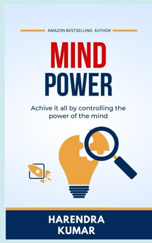 Mind Power: Achive it all by controlling the power of the mind by ...