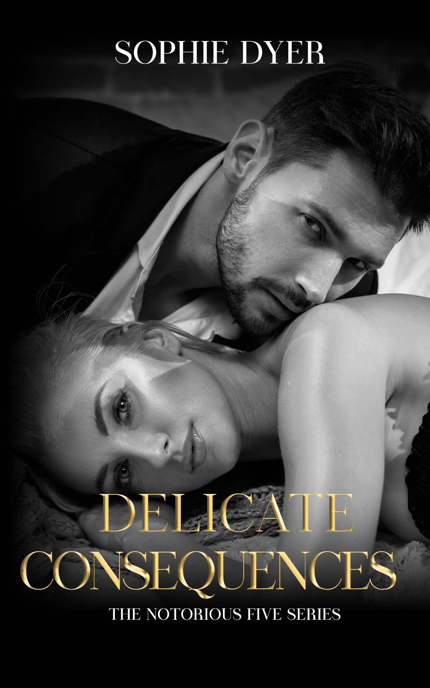 Delicate Consequences: The Notorious Five Series by Sophie Dyer | Goodreads