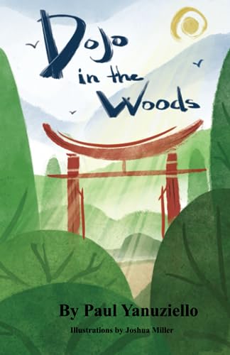 Dojo in the Woods by Paul Yanuziello | Goodreads