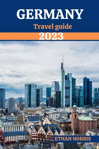 GERMANY TRAVEL GUIDE 2023: Your Ultimate Guide to Must-See Destinations ...