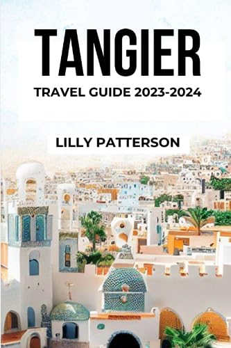 Tangier travel guide 2023-2024 (Wanderlust) by Lilly Patterson | Goodreads