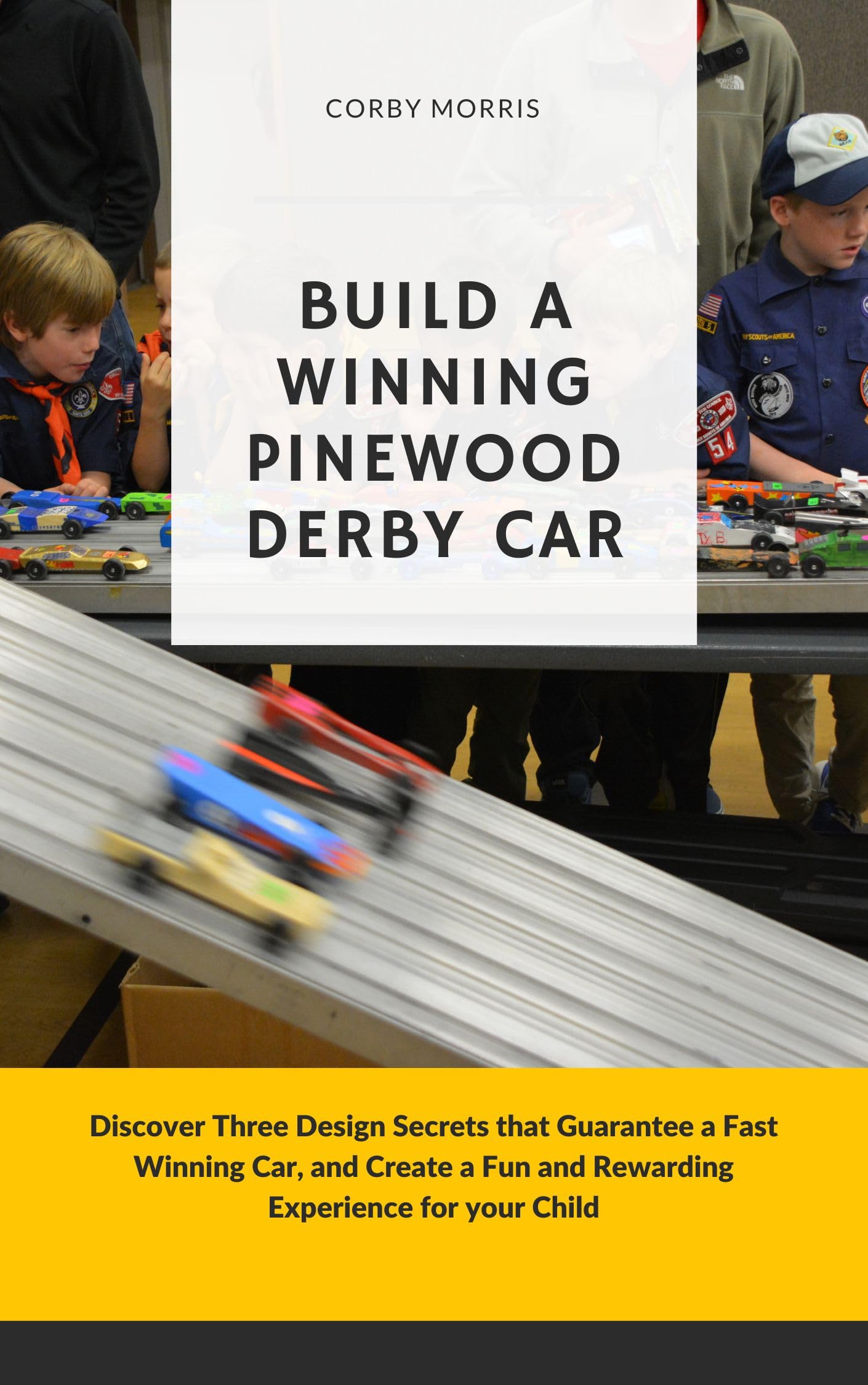Build a Winning Pinewood Derby Car: Discover Three Design Secrets that ...