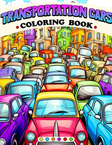 Transportation Cars Coloring Book: Explore the World of Transportation ...