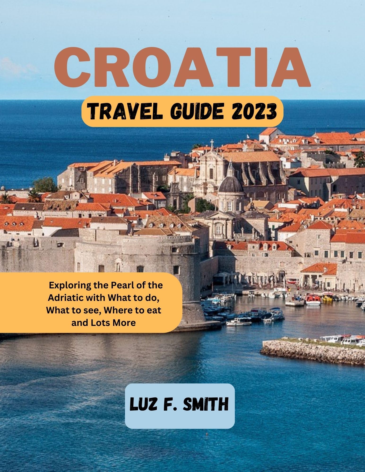 Croatia Travel Guide 2023: Exploring the Pearl of the Adriatic with ...