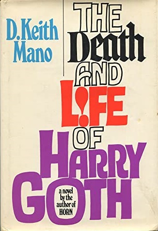 The Death and Life of Harry Goth by D. Keith Mano | Goodreads