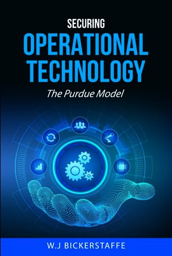 Securing Operational Technology - The Purdue Model: Cybersecurity for Operational Technology: A ...