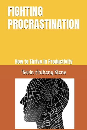 FIGHTING PROCRASTINATION: How to Thrive in Productivity by Kevin ...