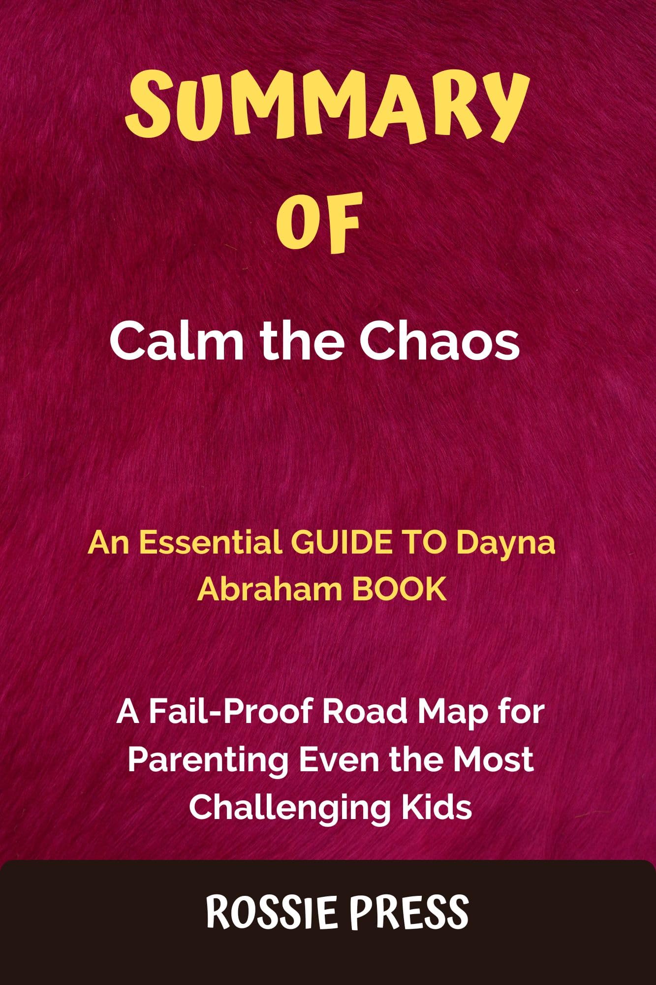 SUMMARY OF Calm the Chaos: An Essential GUIDE TO Dayna Abraham BOOK: A ...