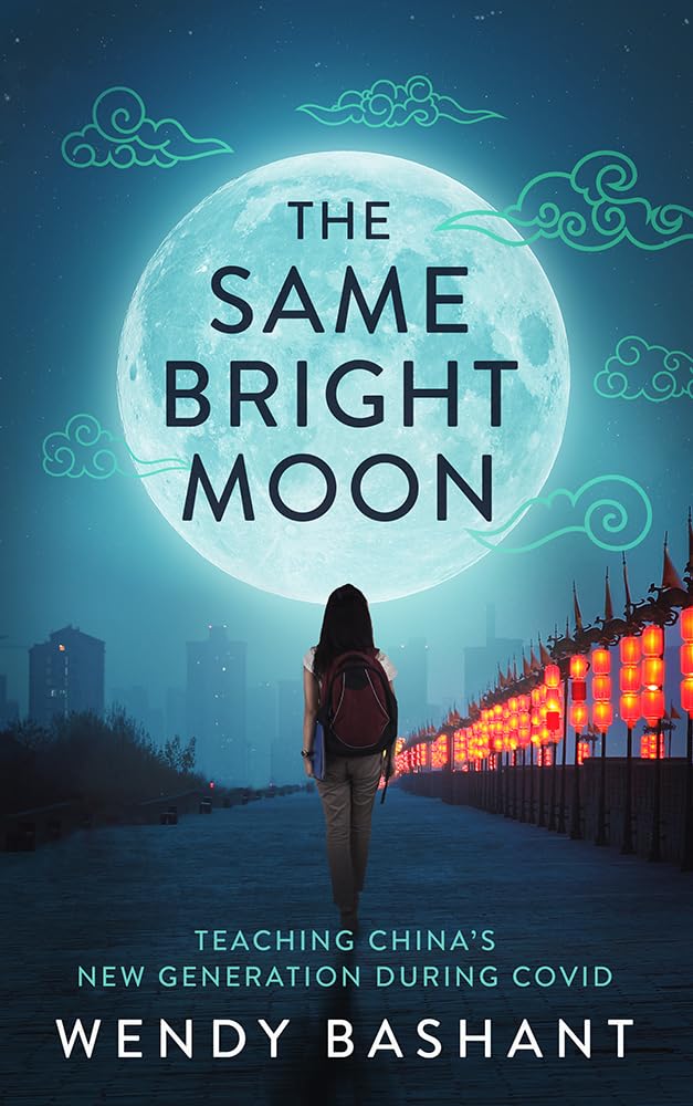 The Same Bright Moon: Teaching China's New Generation During Covid by ...
