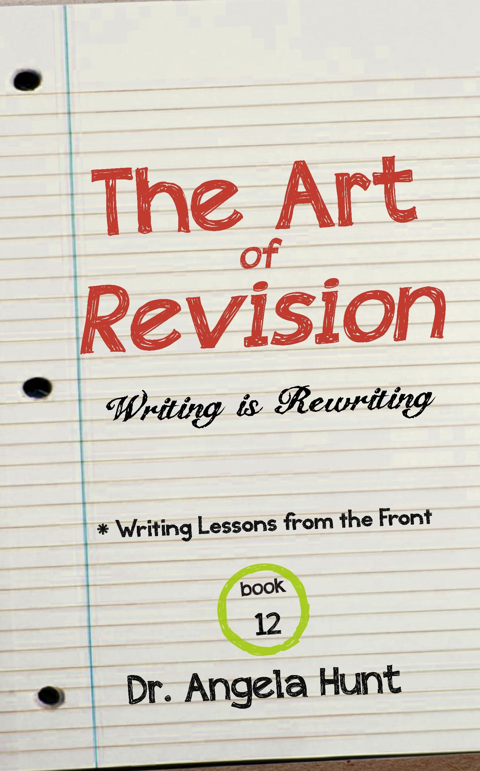 The Art of Revision: Writing is Rewriting by Angela Elwell Hunt | Goodreads
