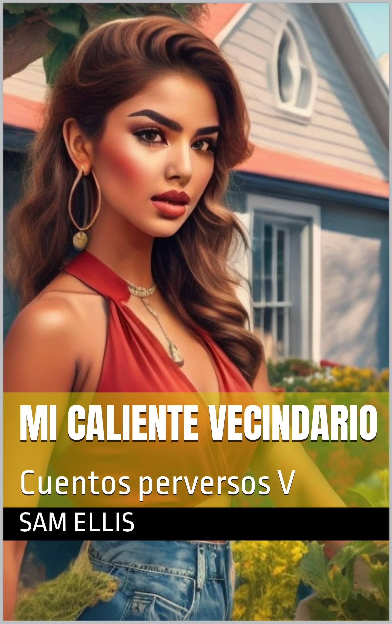 Mi caliente vecindario: Cuentos perversos V by Sam Ellis | Goodreads