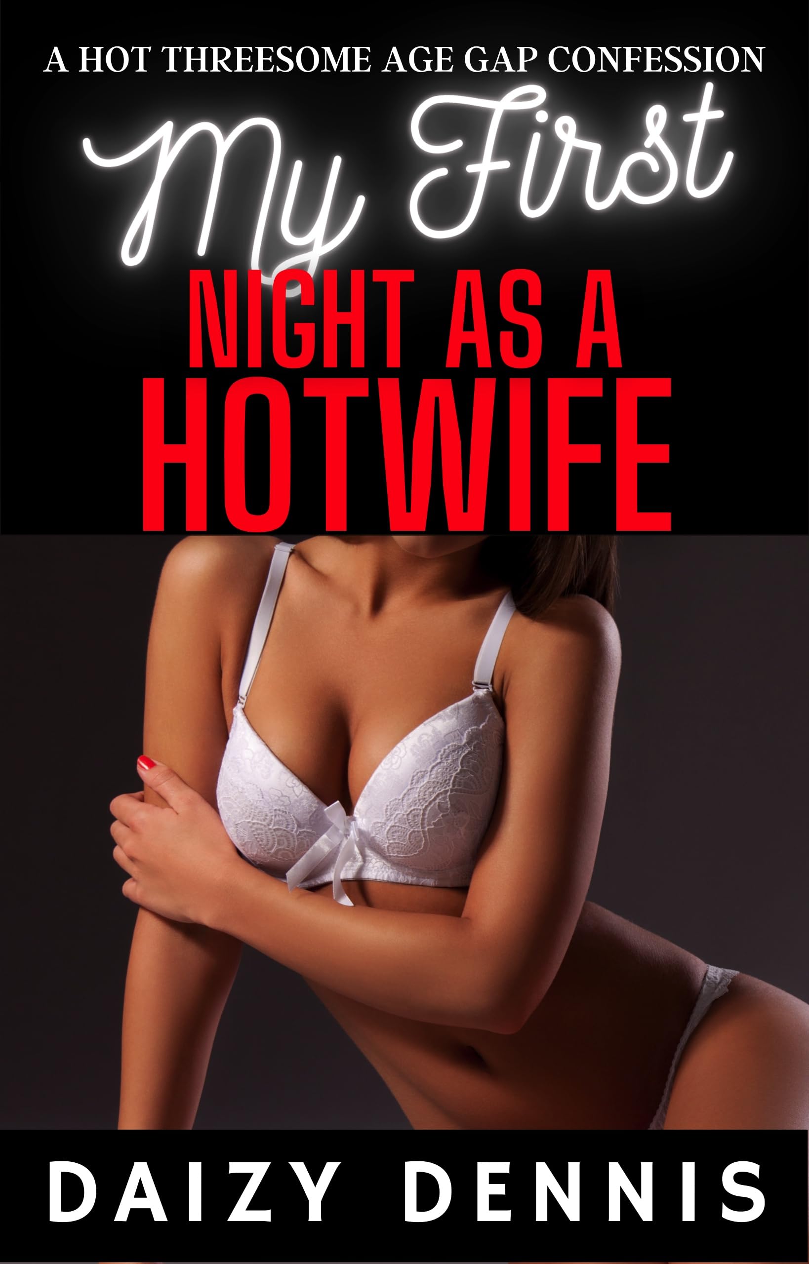 My First Night as a Hotwife: A Hot Threesome Age Gap Confession by Daizy Dennis | Goodreads