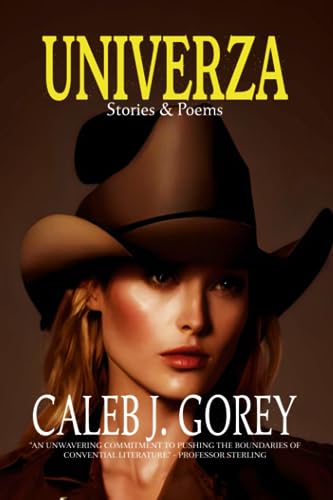 Univerza: Stories & Poems by Caleb Jeffrey Gorey | Goodreads