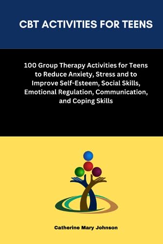 CBT Activities for Teens: 100 Group Therapy Activities for Teens to ...