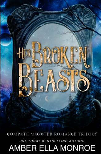 Her Broken Beasts Complete Trilogy by Amber Ella Monroe | Goodreads