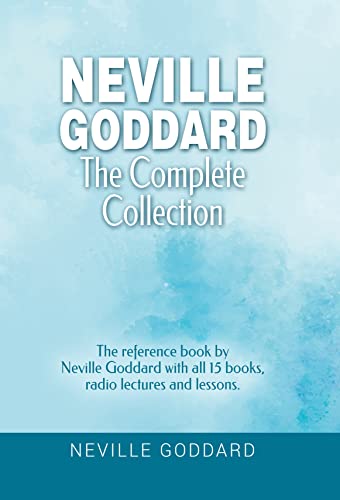 Neville Goddard - The Complete Collection: The Reference Book by ...