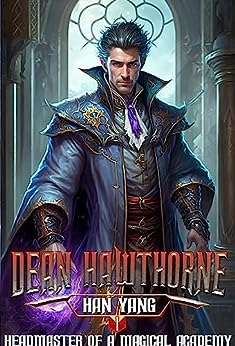 Dean Hawthorne: Headmaster of a Magical Academy by Han Yang | Goodreads