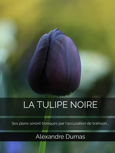 LA TULIPE NOIRE (French Edition) by Alexandre Dumas | Goodreads