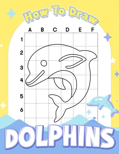 How To Draw Dolphins: Aquatic Mammal Book with 30 Drawing Tutorial ...